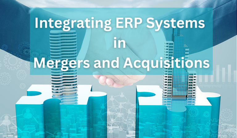 Integrating ERP Systems in Mergers and Acquisitions Integrating ERP Systems in Mergers and Acquisitions