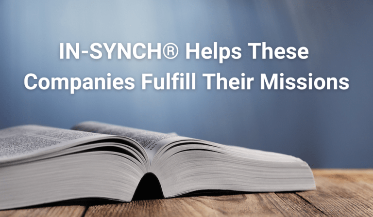 IN-SYNCH® Helps These Companies Fulfill Their Missions