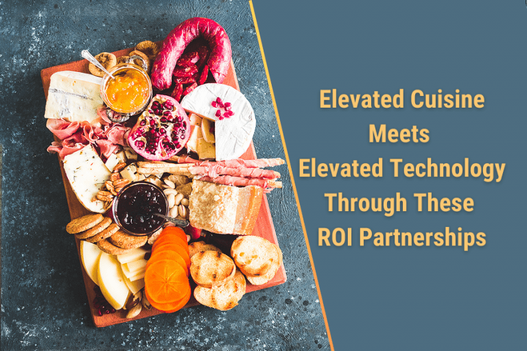 Elevated Cuisine Meets Elevated Technology Through These ROI Partnerships